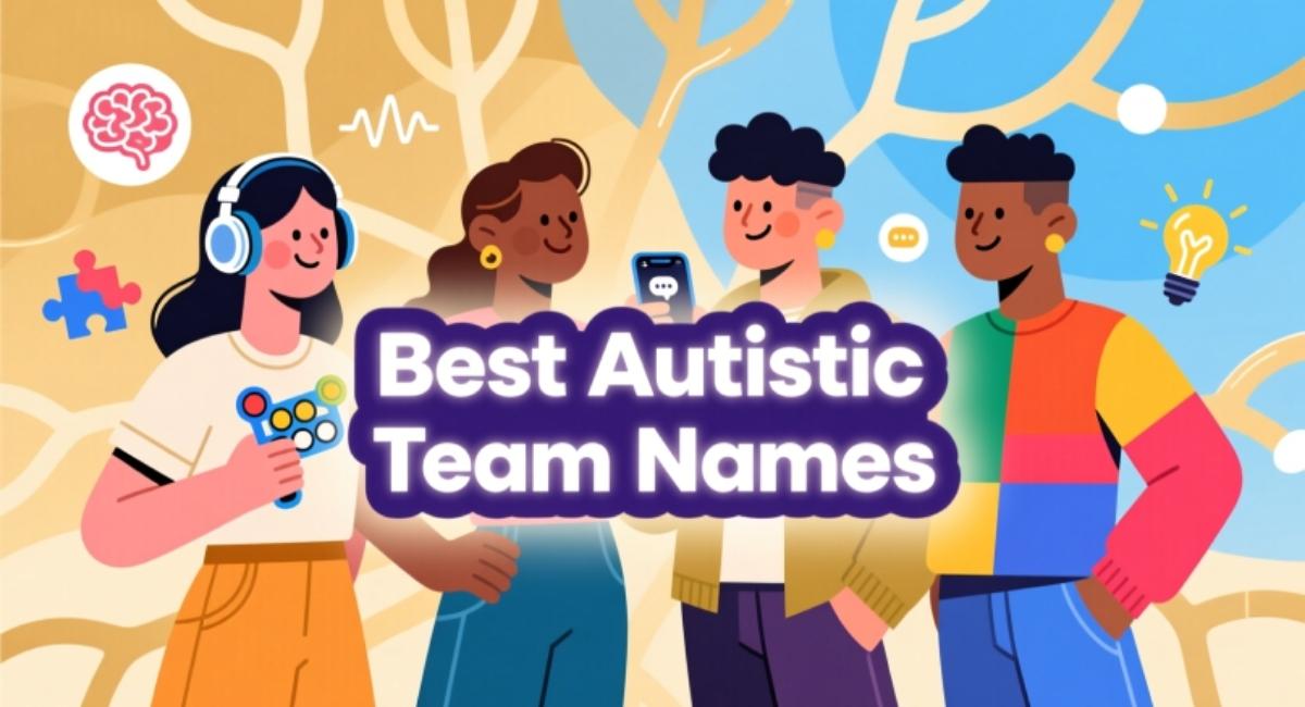 Best Autistic Team Names 2025 | Funny, Creative & Memorable Ideas for ...